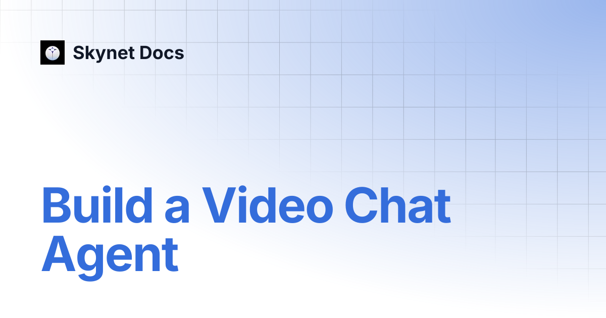 Build a Video Chat Agent | Skynet-Guides | Skynet Docs